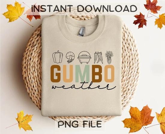 Gumbo Weather PNG, Printable Sublimation Design, Autumn Sweatshirt, Mug, Gift Design, New ...
