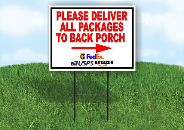 Please Deliver All Packages to Back Porch Rgt Arr Yard Sign Road Sign ...