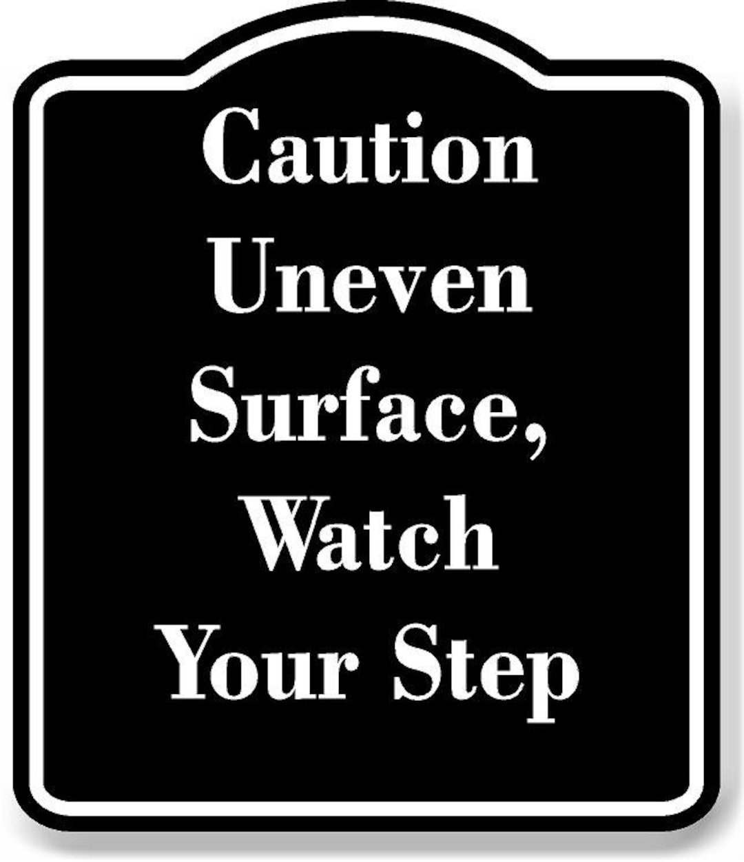 Caution Uneven Surface Watch Your Step BLACK Aluminum Composite Sign - Etsy