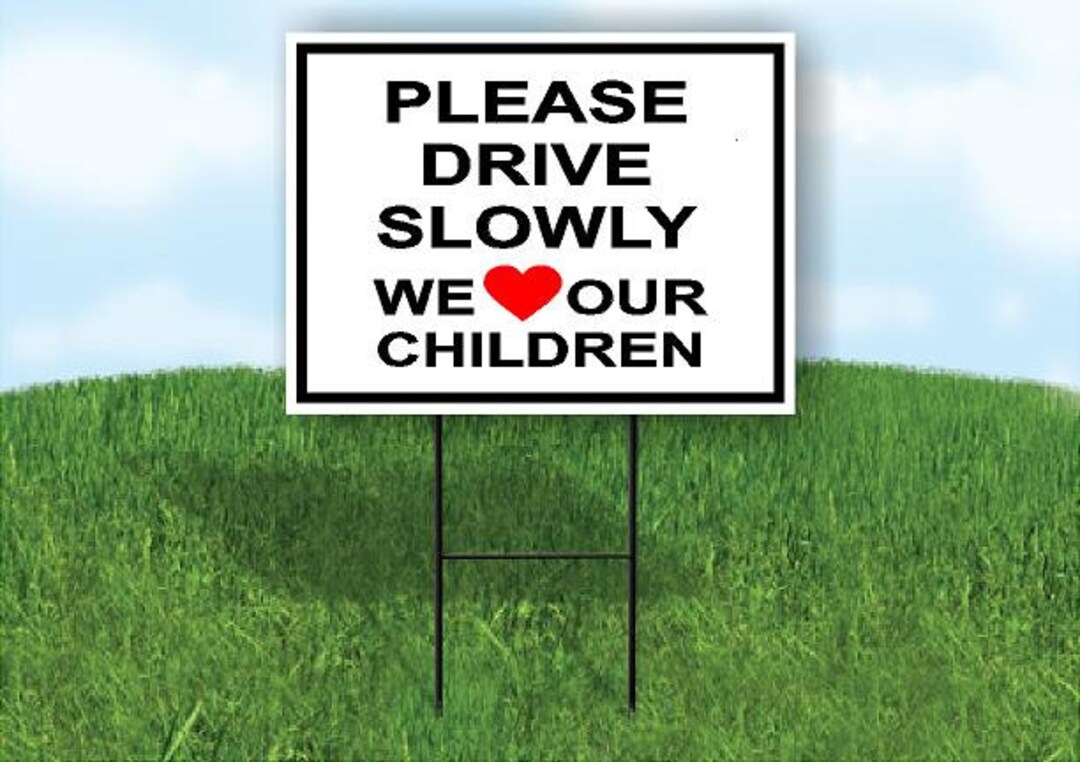 Please Drive Slowly We Love Our Children Yard Sign Road Sign With Stand ...