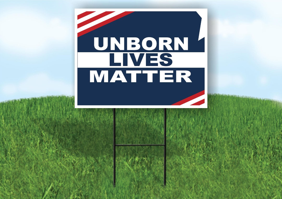 Unborn Lives Matter Flag Yard Sign Road Sign With Stand - Etsy