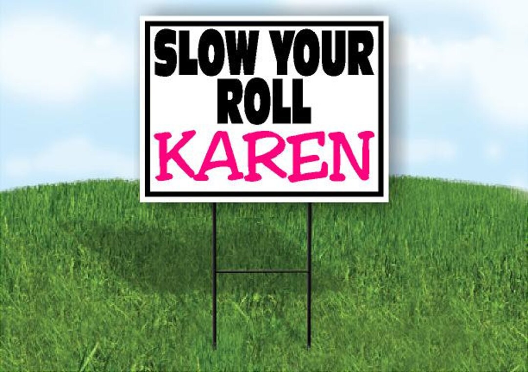 Slow Your Roll Karen Yard Sign Road Sign With Stand - Etsy