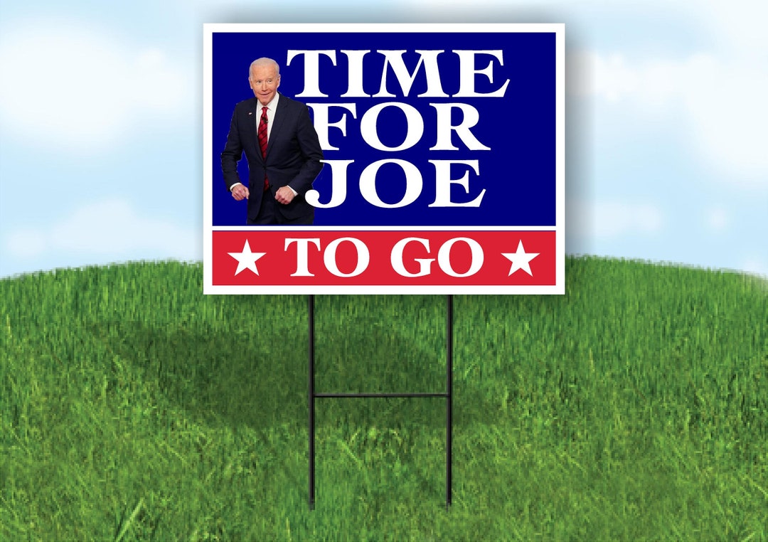 Time for Joe to Go Biden Picture Yard Sign Road Sign With Stand - Etsy