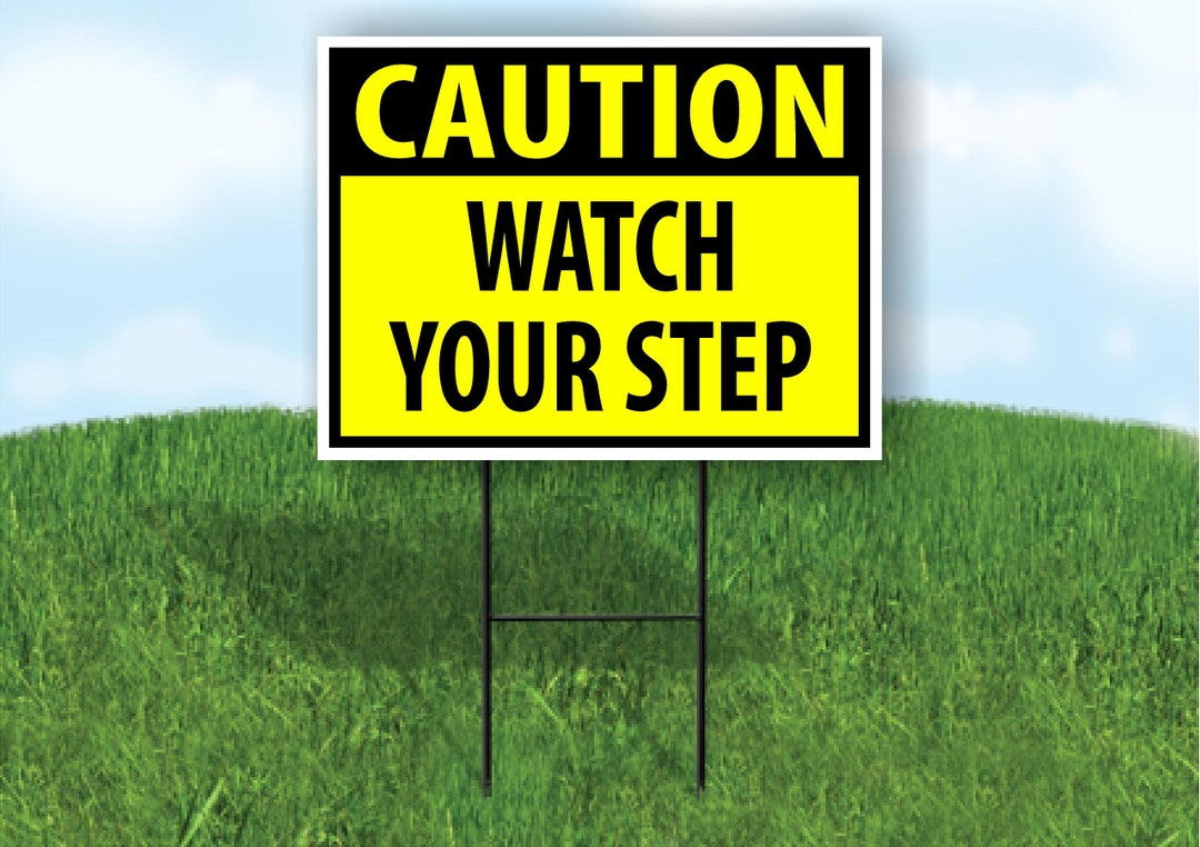 Caution Watch Your Step Yellow Yard Sign Road Sign With Stand - Etsy