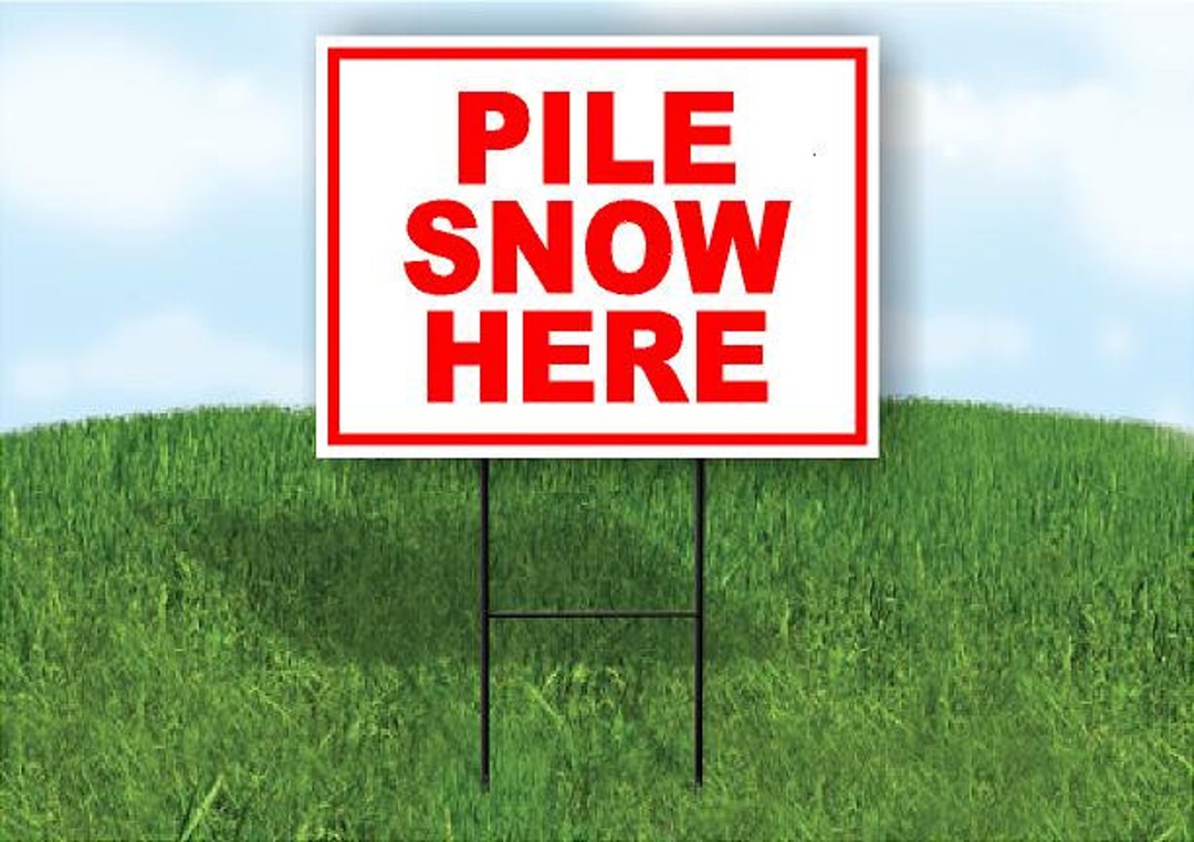 Pile Snow Here Red Yard Sign Road Sign With Stand - Etsy