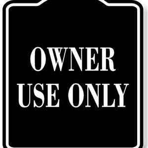 Owner Use Only BLACK Aluminum Composite Sign - Etsy