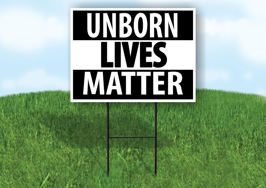 Unborn Lives Matter Black White Yard Sign Road Sign With Stand - Etsy
