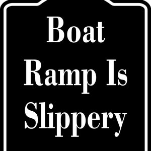 Boat Ramp is Slippery BLACK Aluminum Composite Sign - Etsy