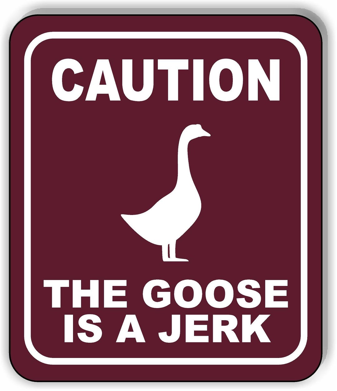 Caution Goose is A Jerk Trail Aluminum Composite Sign - Etsy