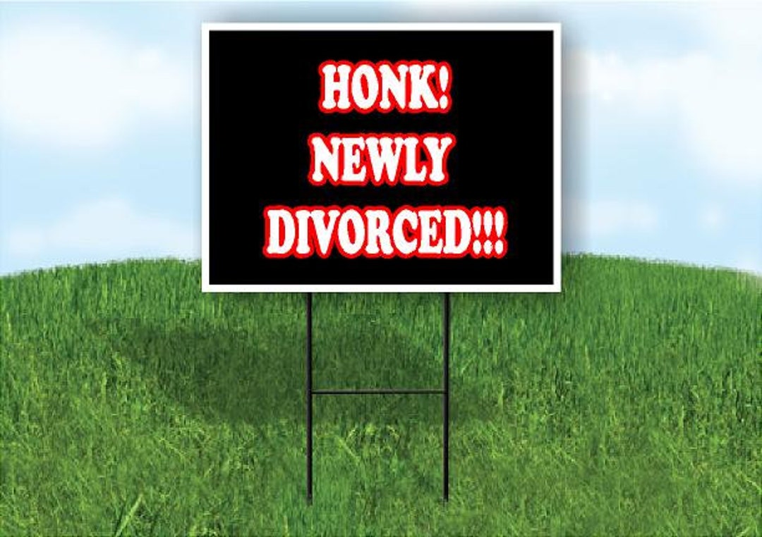 Honk Newly Divorced Yard Sign Road Sign With Stand - Etsy