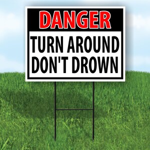 Danger Turn Around Don't Drown Yard Sign Road Sign With Stand - Etsy