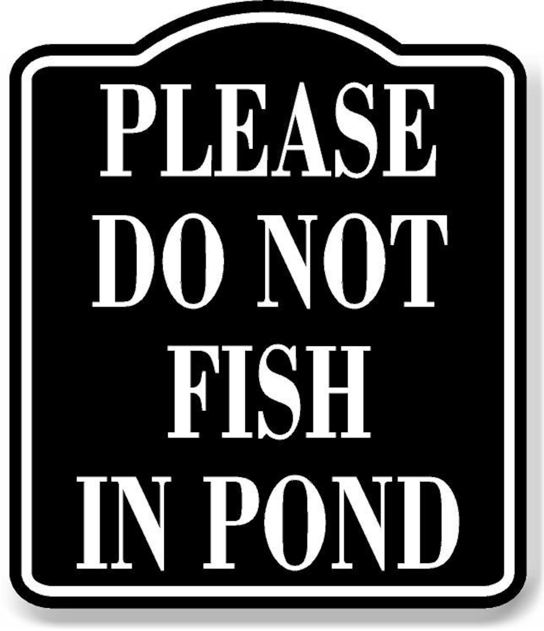 Please Do Not Fish in Pond BLACK Aluminum Composite Sign - Etsy