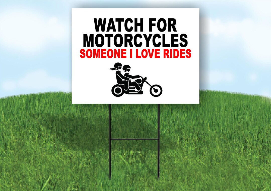 Watch for Motorcycles Someone I Love Rides With Border Yard Sign Road ...