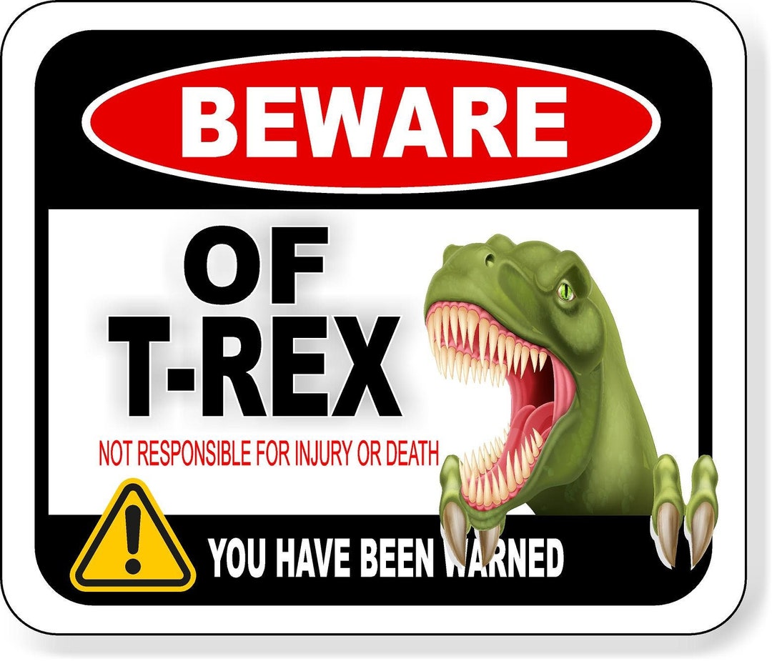 Beware of T-rex Dino Not Responsible for Injury or Death Aluminum ...