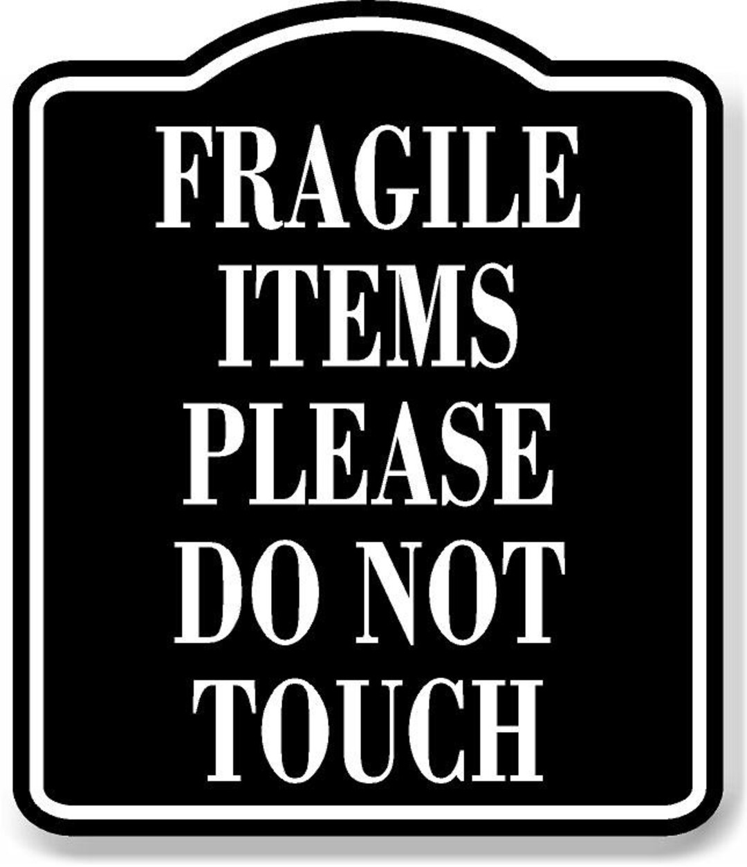 Fragile Items Please Do Not Touch BLACK Aluminum Composite Sign - Etsy