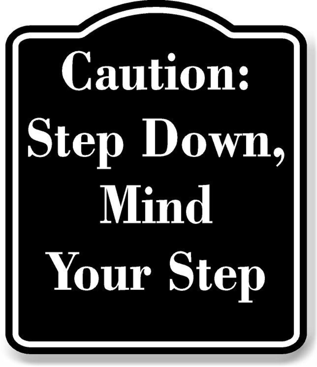 Caution Step Down Mind Your Step BLACK Aluminum Composite Sign - Etsy