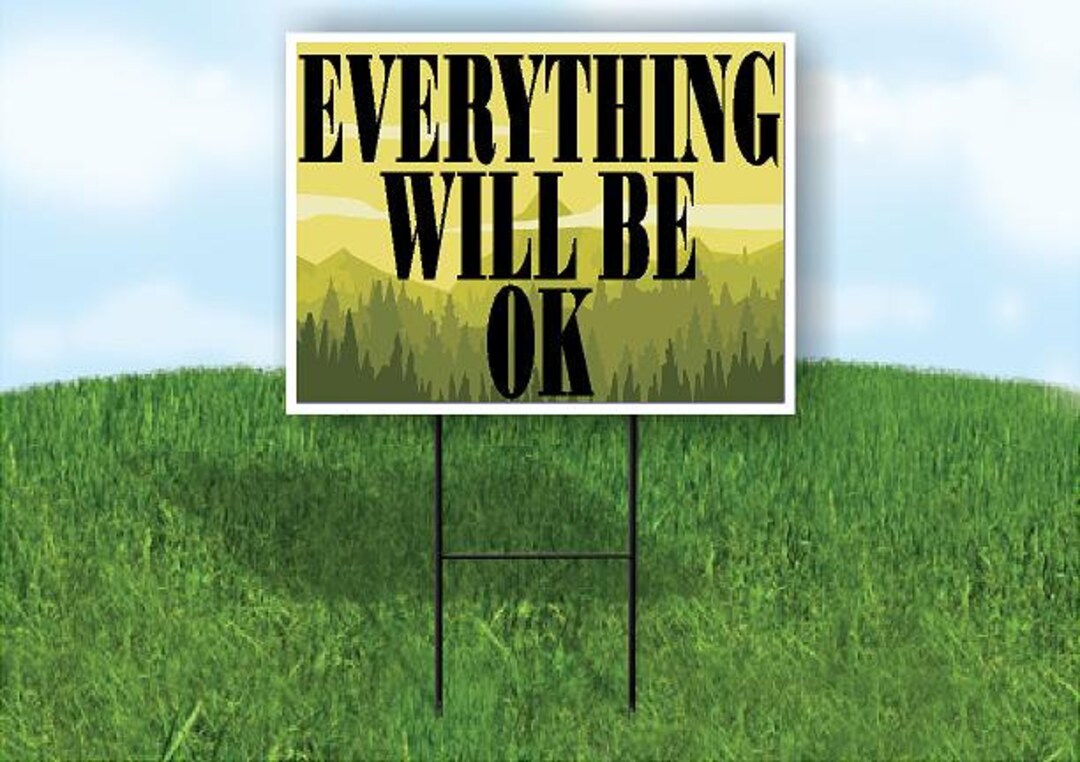 Motivational Everything Will Be Ok Yard Sign Road Sign With Stand - Etsy