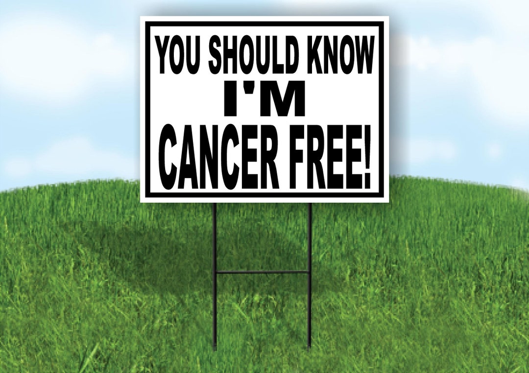Know I'M Cancer Free Black Border Yard Sign Road Sign With Stand - Etsy