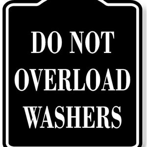Do Not Overload Washers BLACK Aluminum Composite Sign - Etsy
