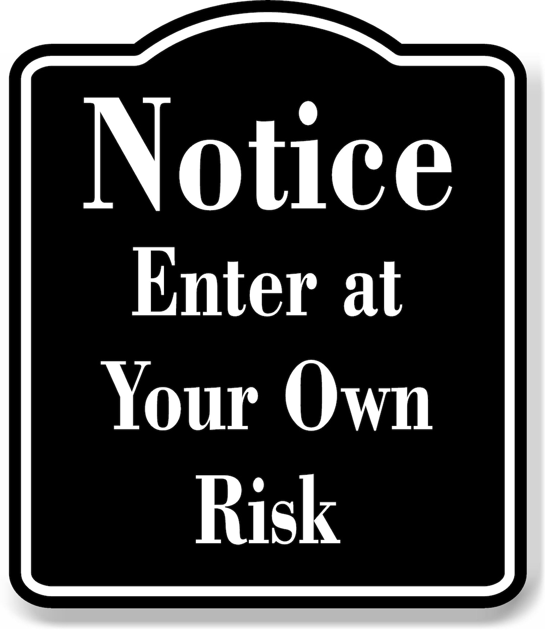 Notice Enter at Your Own Risk BLACK Aluminum Composite Sign - Etsy