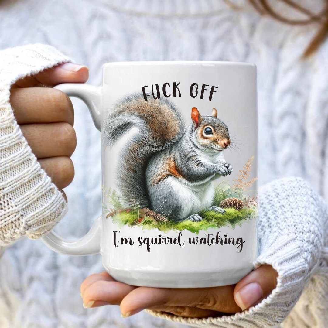 Funny Squirrel Mug, Funny Squirrel Gifts, Squirrel Lover Gift, Squirrel ...