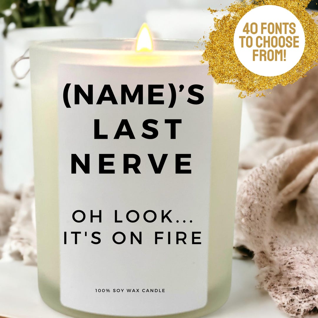 Personalized "last Nerve" Soy Wax Candle: Custom Text Gift - Etsy