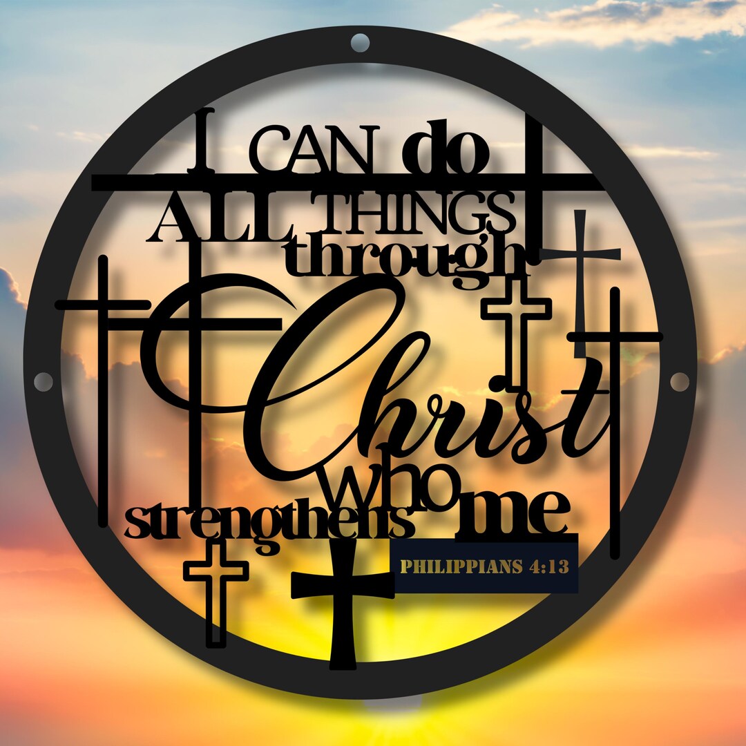 I Can Do All Things Through Christ Philippians 413, Religious Metal ...