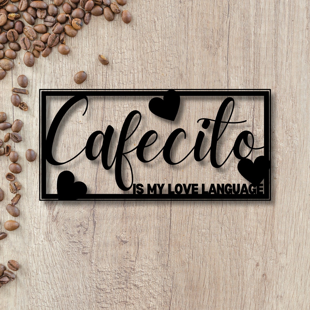 Cafecito is My Love Language Metal Wall Art, Wood Accent Metal Sign ...