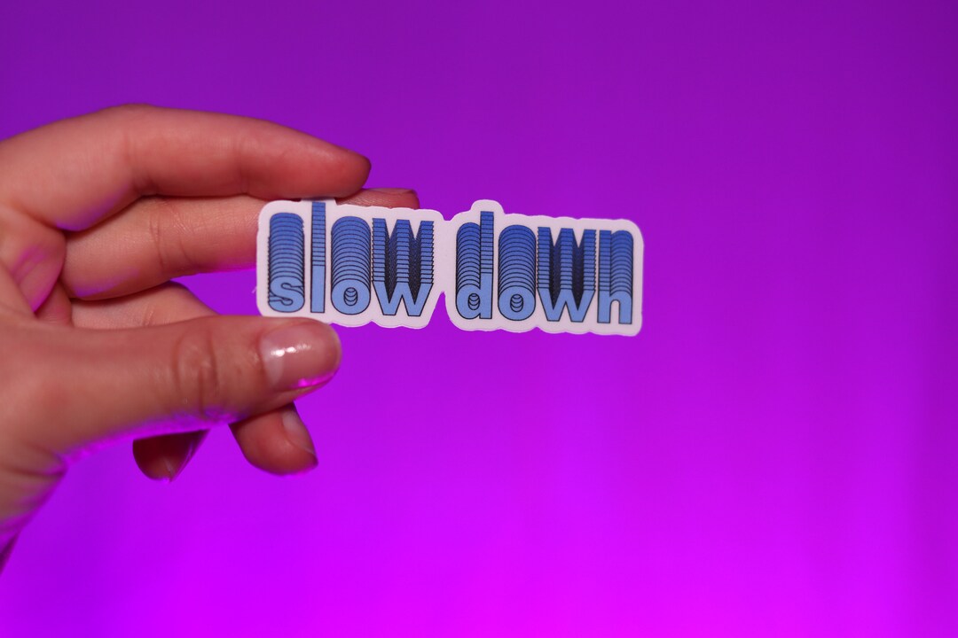 Slow Down Sticker - Etsy