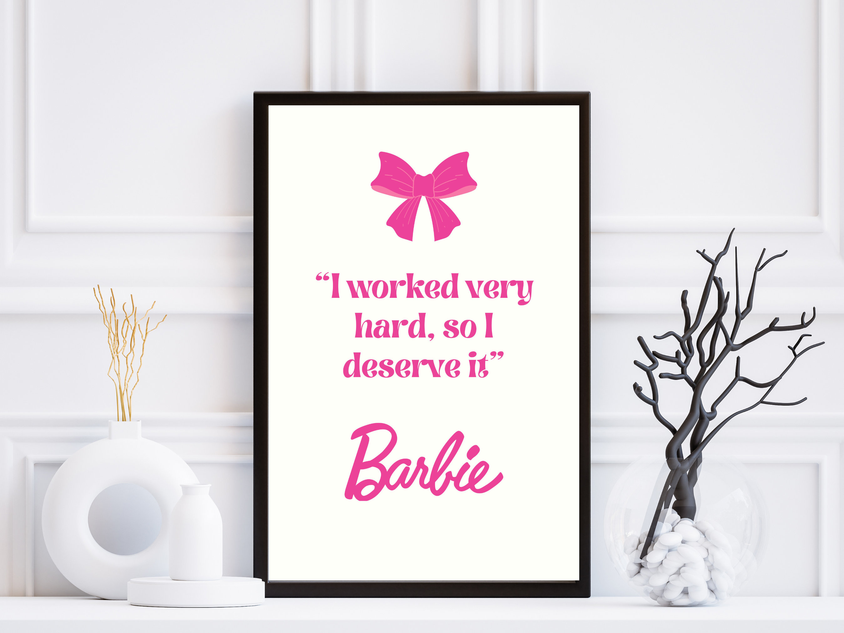 Barbie Quote i Worked Very Hard, so I Deserve It Printable Instant ...