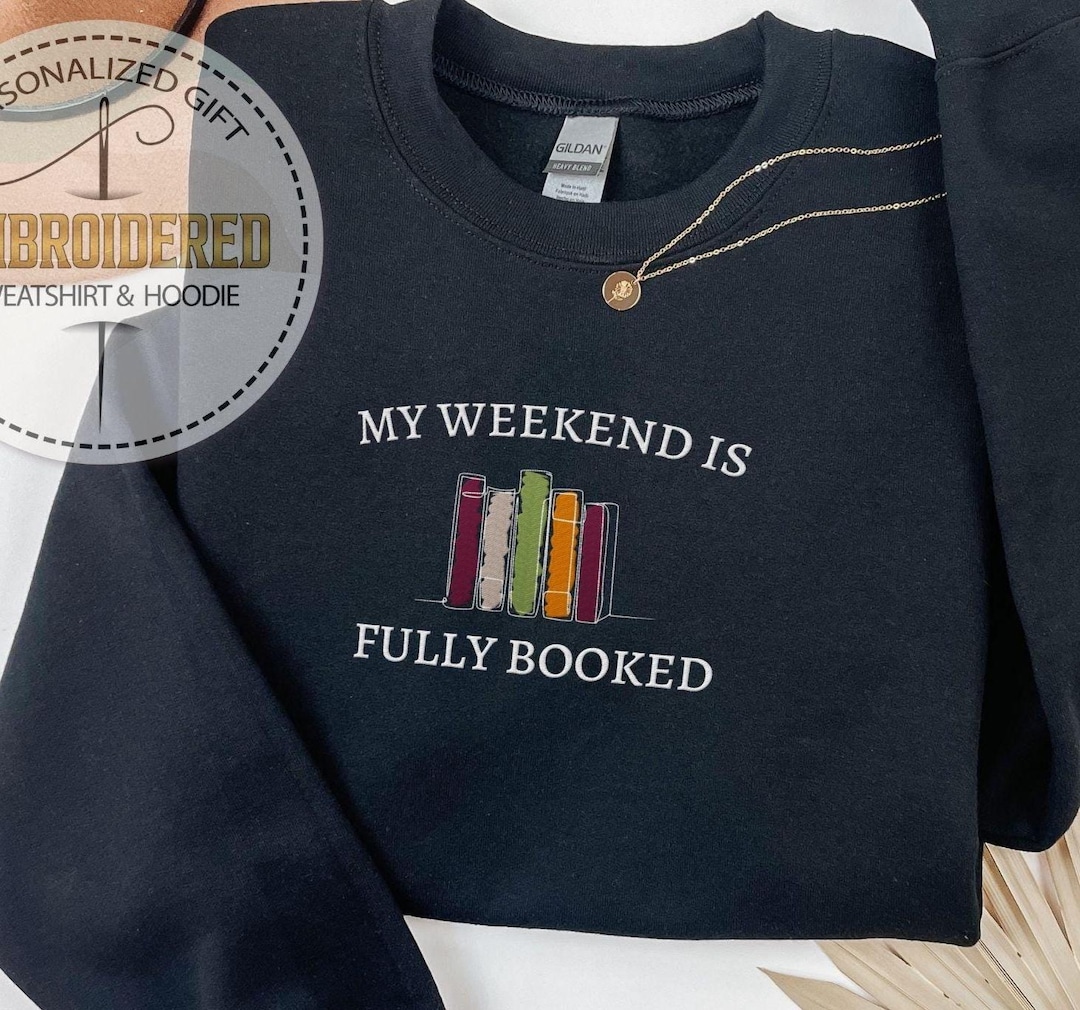 My Weekend is Fully Booked Embroidered Sweatshirt, Embroidery Book ...