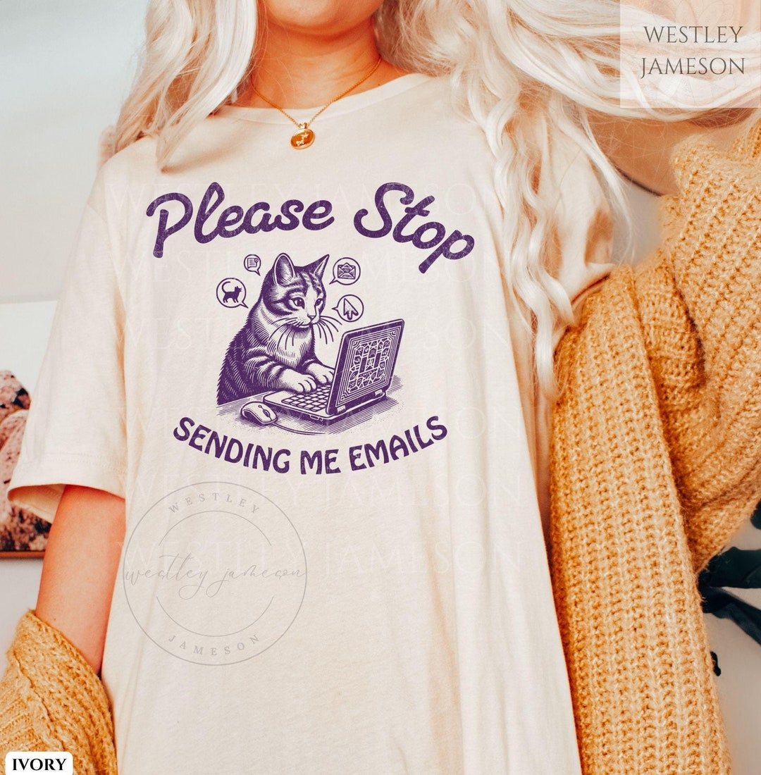 Please Stop Sending Me Emails Shirt, Funny Meme Quote Cat Tshirt ...