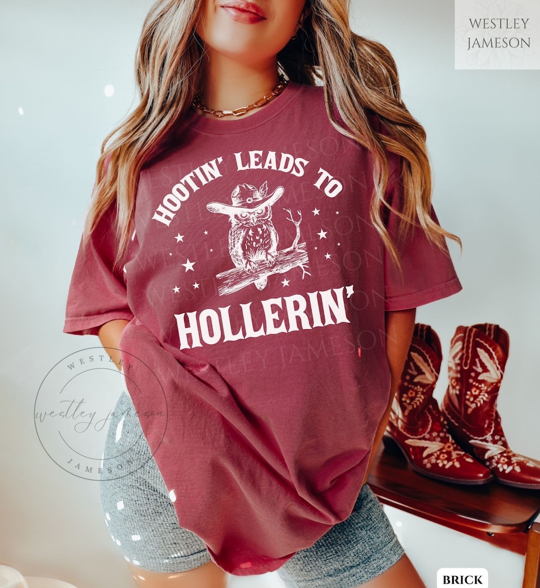 Hootin' Leads to Hollerin' Comfort Colors Shirt, Hooting Hollering ...