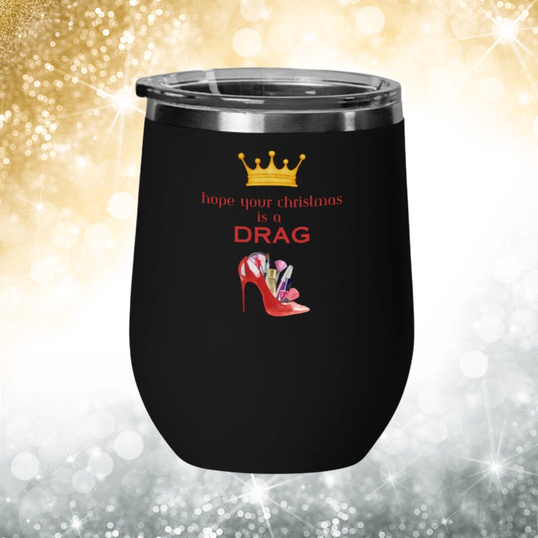 Drag Queen Christmas Wine Glass, Drag is Not a Crime, Drag Christmas ...
