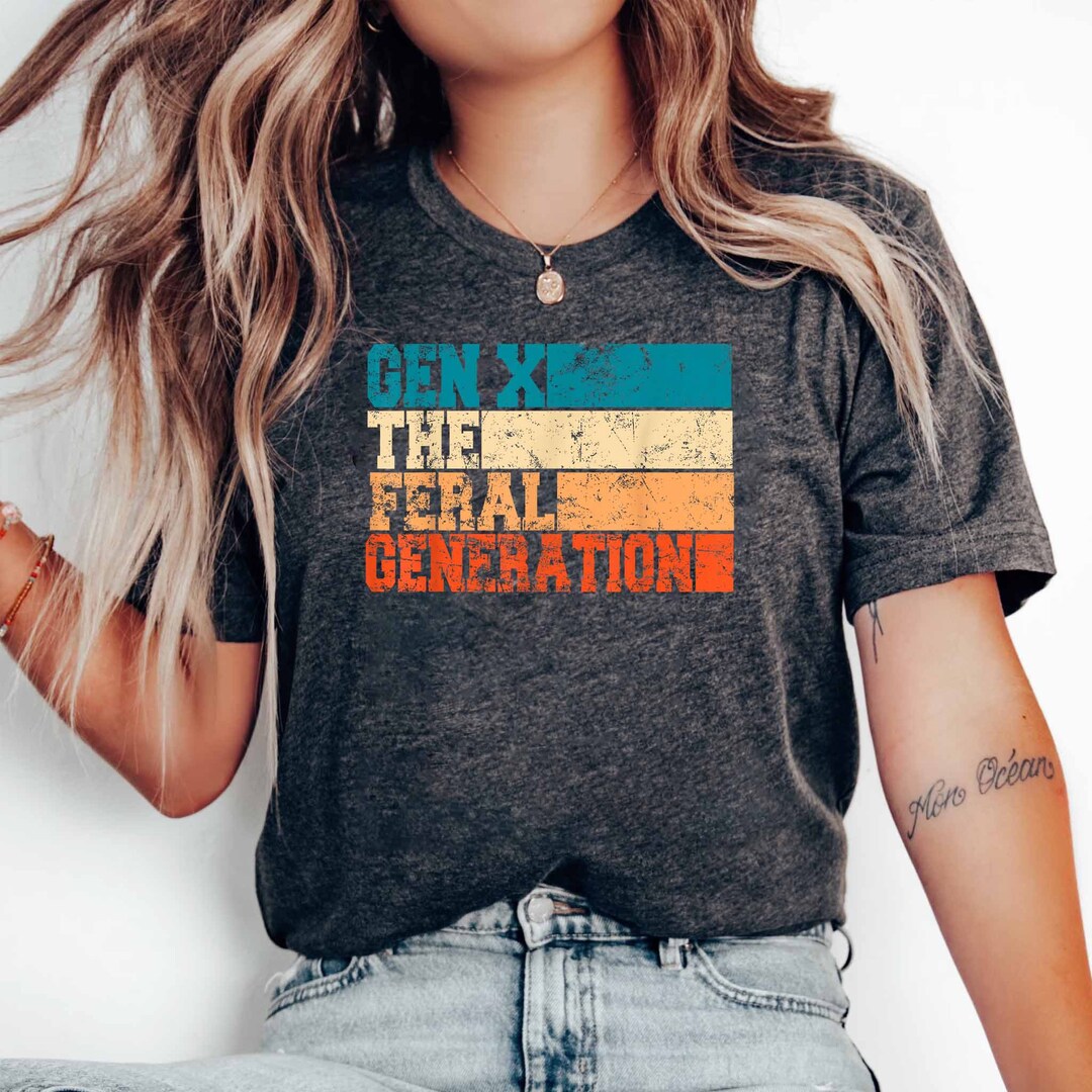 Gen X Shirt, Generation X Shirt, Gen X the Feral Generation Shirt ...