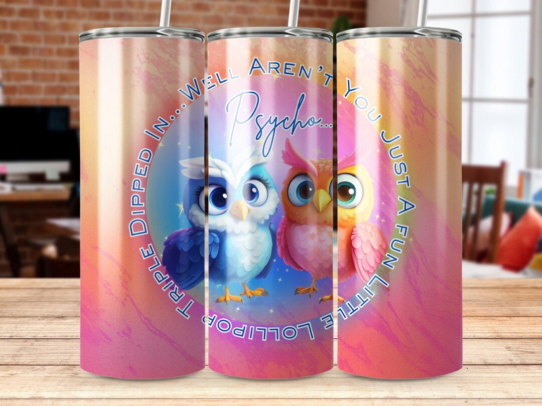 Cute but Psycho Owl Tumbler Wrap PNG | Funny 20oz Skinny Tumbler ...