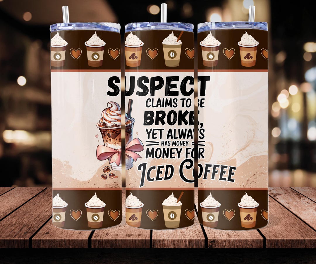 Funny Iced Coffee Tumbler Wrap PNG: Broke but Coffee Ready (digital ...
