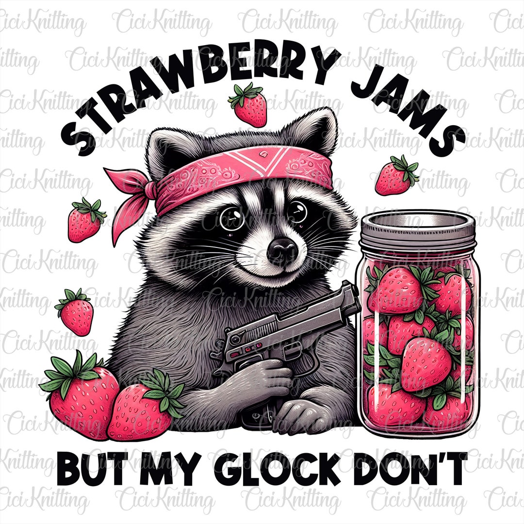 Strawberry Jams but My Glock Don't Png, Funny Raccoon Meme Sublimation ...