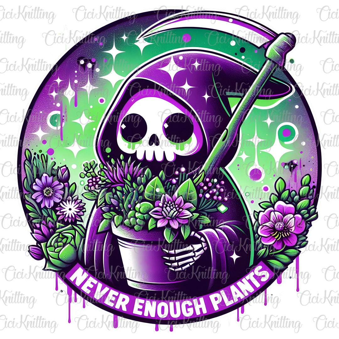 Never Enough Plants Png, Funny Grim Reaper Clipart, Trendy Plant ...