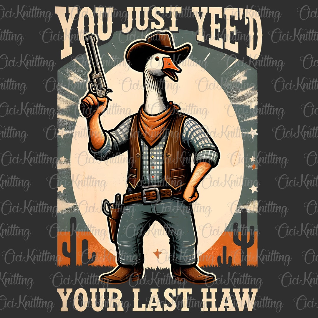 You Just Yee'd Your Last Haw Png, Funny Duck Png, Duck Cowboy Png ...