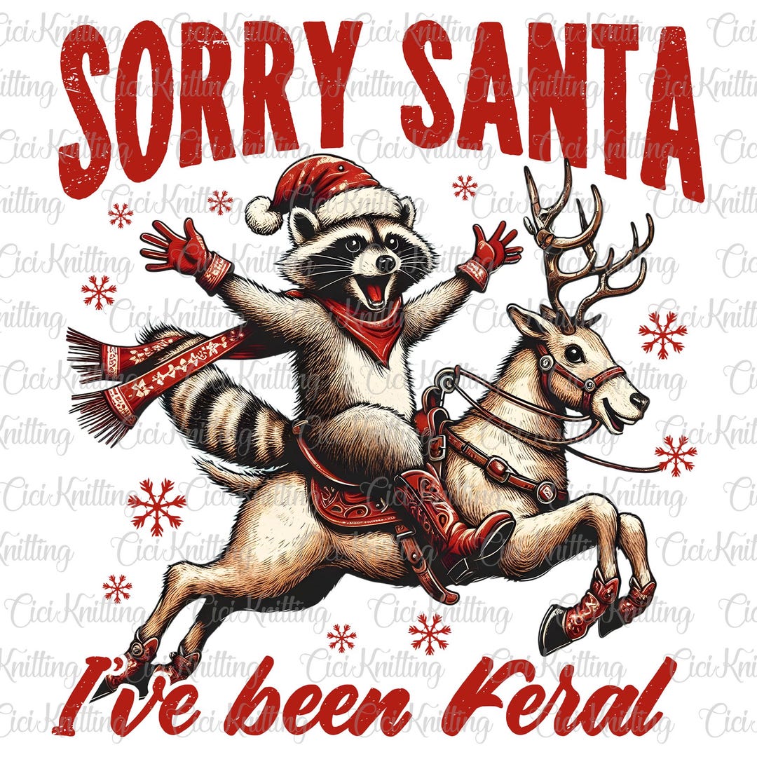Sorry Santa I've Been Feral Png, Merry Christmas Png, Xmas Holiday ...
