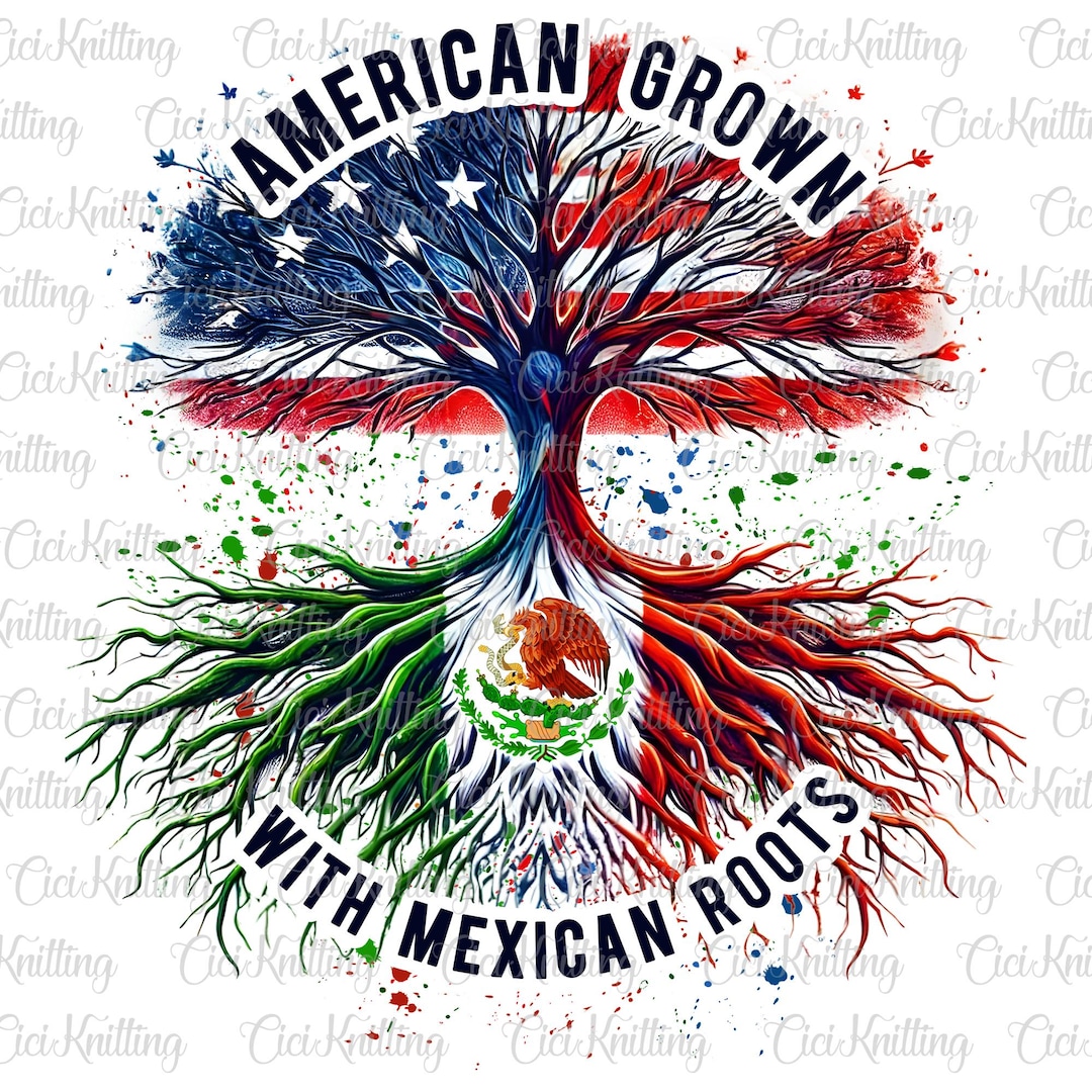 American Grown With Mexican Roots PNG, Mexican Roots Spanish Png ...
