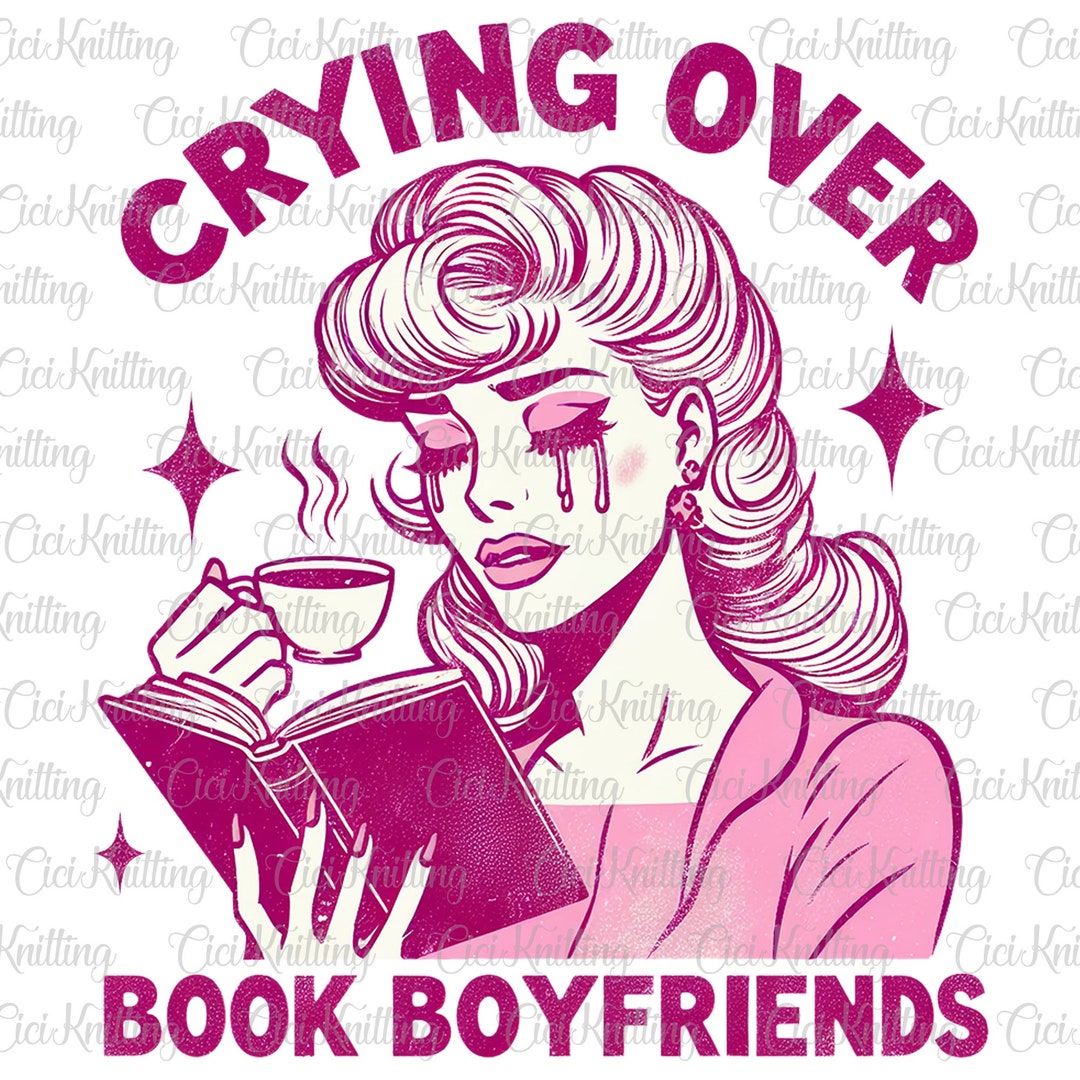 Crying Over Book Boyfriends Png, Tote Bags Png, Stickers, Keychains Etc ...