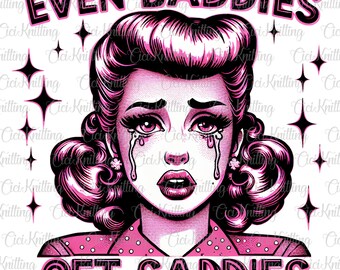 Even Baddies Get Saddies, Even Baddies Get Saddies PNG, Trendy Vintage ...
