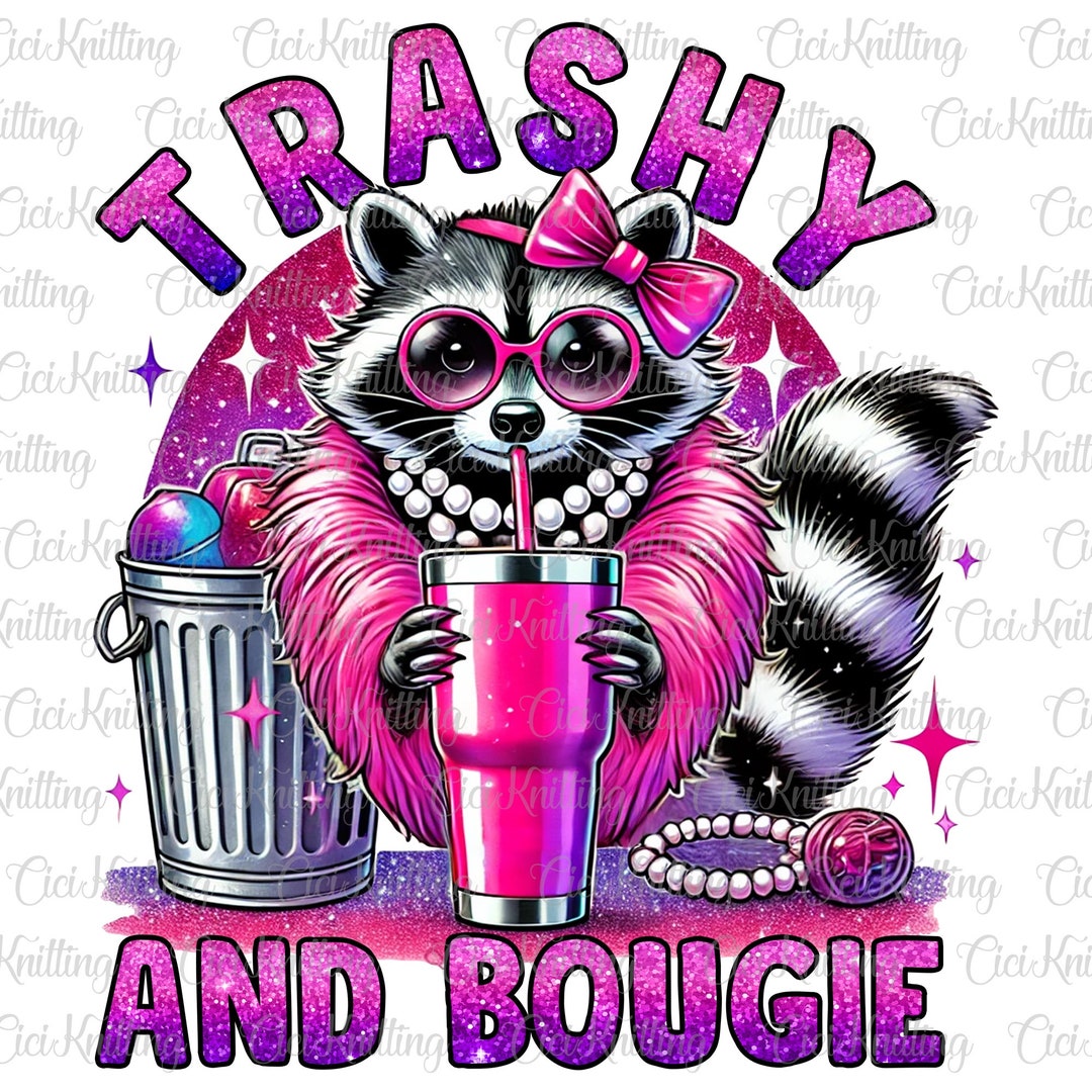 Trashy and Bougie Png, Stay Trashy Png, Raccoons Opossums Squad Team ...