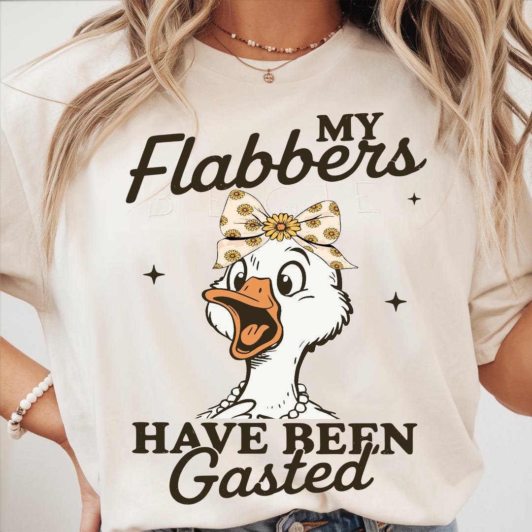 My Flabbers Have Been Gasted PNG, Gag Gift Rude Goose Mood Snarky ...