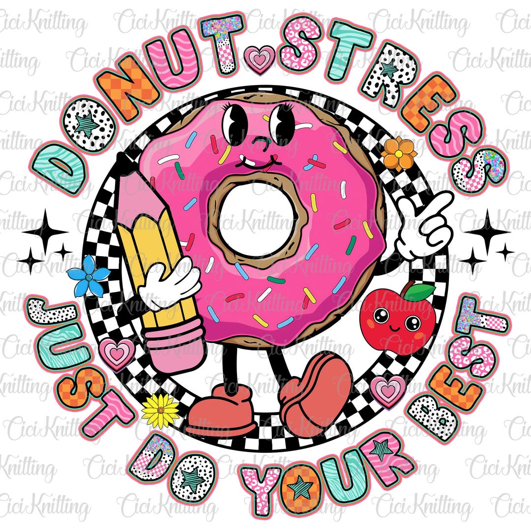Donut Stress Stress Just Do Your Best Png, Test Day Teacher Png, Rock ...