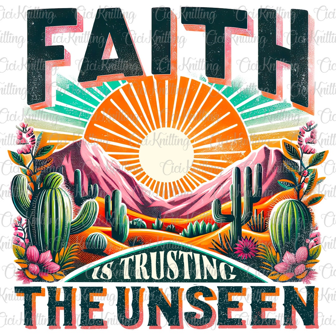 Faith is Trusting the Unseen Png, God Sayings, Western Christian Png ...