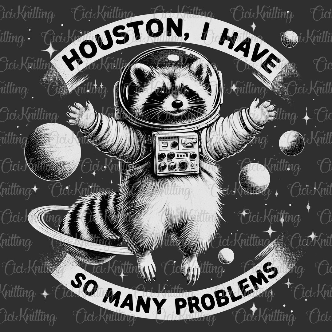Houston, I Have so Many Problems Png, Funny Raccoon in Space Vintage ... Houston, I Have so Many Problems Png, Funny Raccoon in Space Vintage ...