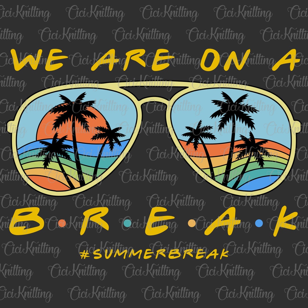 We Are on A Break Png, Summer Holiday, Family Trip 2024, Summer Break ...
